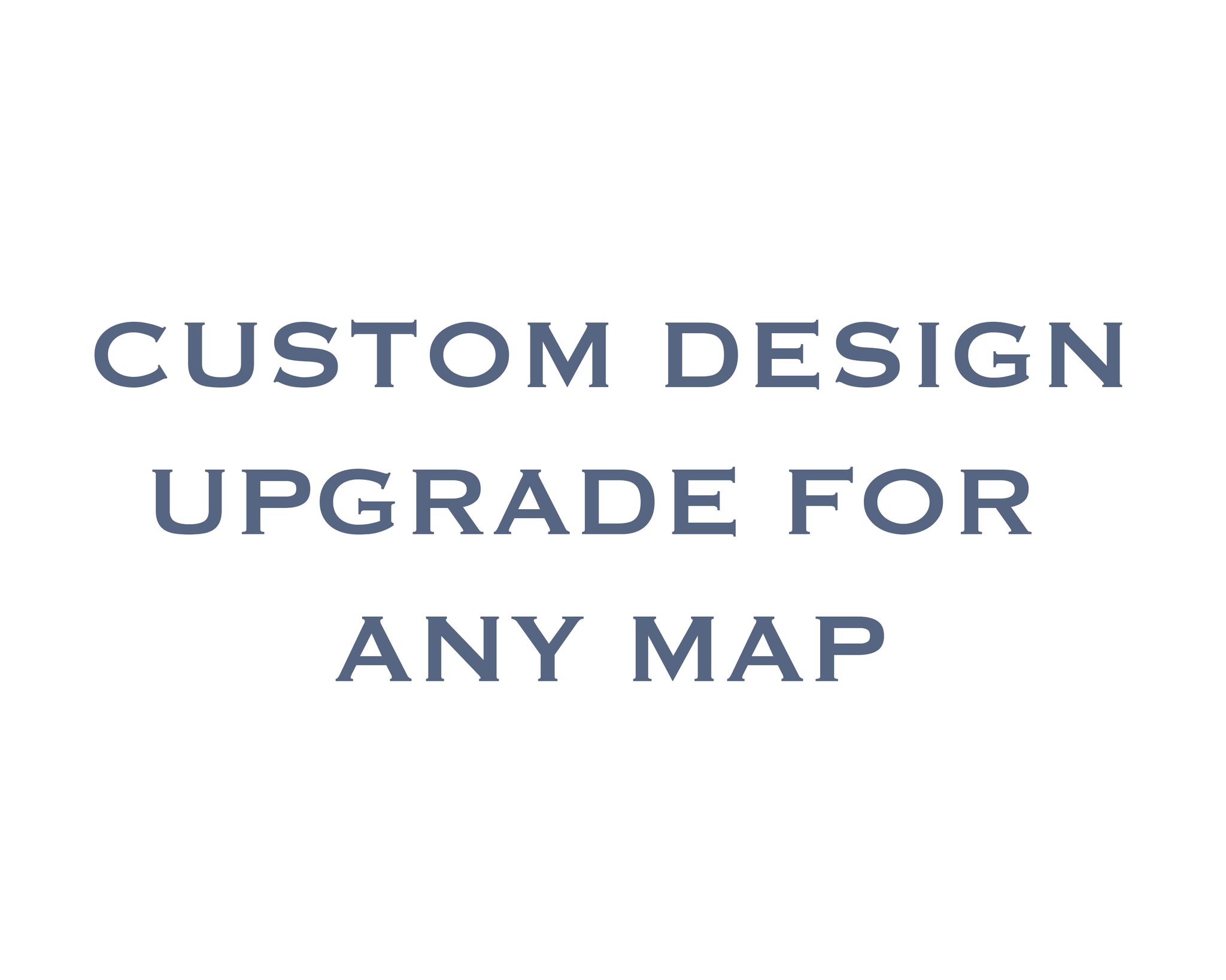 Custom Design Upgrade - Map Prints – An Adventure Awaits LLC